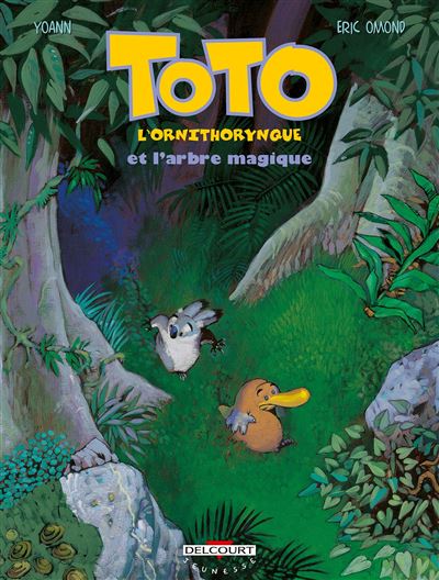 Toto l'ornithorynque - Et l'arbre magique Tome 01 - Toto l ...