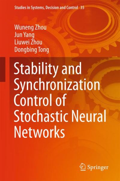 Stability and synchronization control of stochastic neural networks - relié - Wuneng Zhou ...