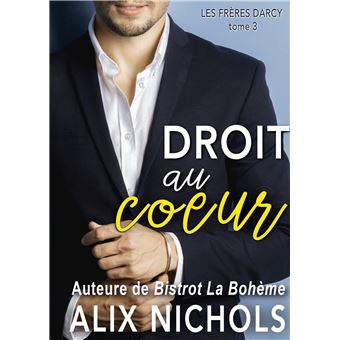 Droit au coeur Les frères Darcy Tome 3 - broché - Alix Nichols - Achat ...