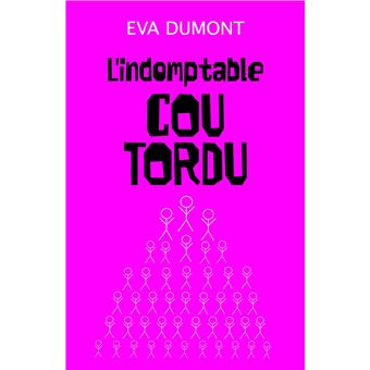 L'Indomptable cou tordu - broché - Eva Dumont - Achat Livre | fnac