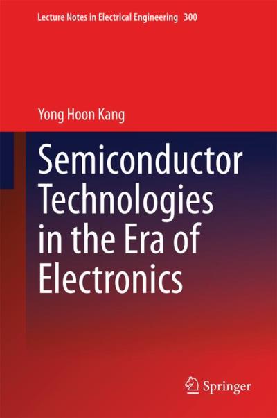 Semiconductor technologies in the era of electronics - relié - Yong Hoon Kang - Achat Livre ou ...