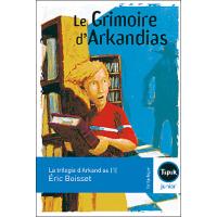 Le grimoire d'Arkandias - Tome 1, 9 à 13 ans - Roman neuf ou occasion ...
