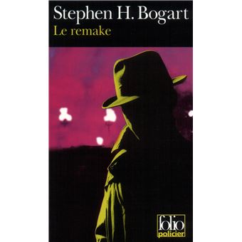 Le Remake - Poche - Stephen Humphrey Bogart, Olivier Deparis - Achat ...