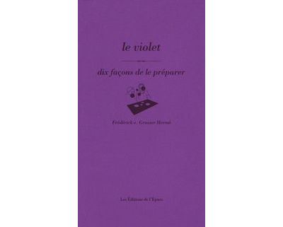 Le Violet, dix façons de le préparer - broché - Frédérick Grasser Herme ...
