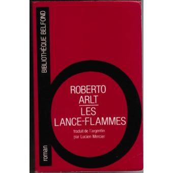 Les lance-flammes - Roberto Arlt, Lucien Mercier - Achat Livre | fnac