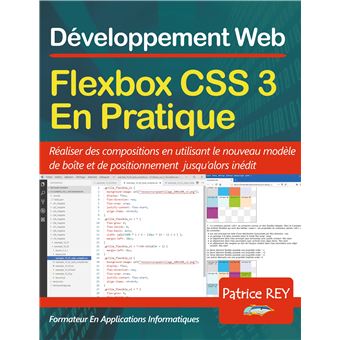 FLEXBOX CSS 3 en pratique Avec Visual Studio Code - broché - Patrice Rey - Achat Livre | fnac