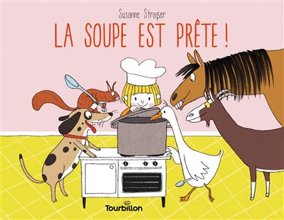 La soupe est prête ! - cartonné - Susanne Strasser, Susanne Strasser ...