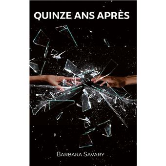 Quinze ans après - broché - Barbara Savary - Achat Livre | fnac