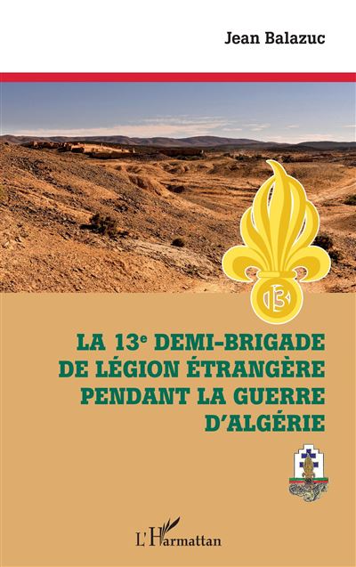 La 13e demi-brigade de la Légion étrangère pendant la guerre d'Algérie ...