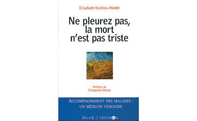 Ne pleurez pas la mort n'est pas triste Accompagnement des malades : Un ...
