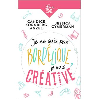Je ne suis pas bordélique, je suis créative - Poche - Candice Kornberg ...