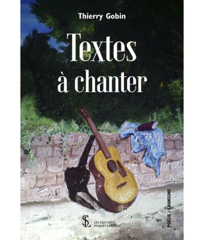 Textes à chanter - broché - Thierry Gobin - Achat Livre | fnac