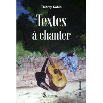 Textes à chanter - broché - Thierry Gobin - Achat Livre | fnac