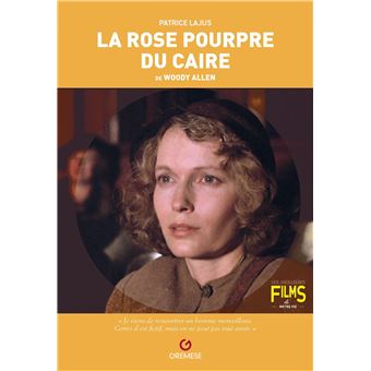 La rose pourpre du Caire De Woody Allen - Dernier livre de Patrice ...