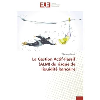 La Gestion Actif-Passif (ALM) du risque de liquidité bancaire - broché - Abdeslam Benati - Achat ...