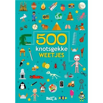 Weetjesboeken - 500 knotsgekke weetjes - Ballon Kids - broché - Achat ...