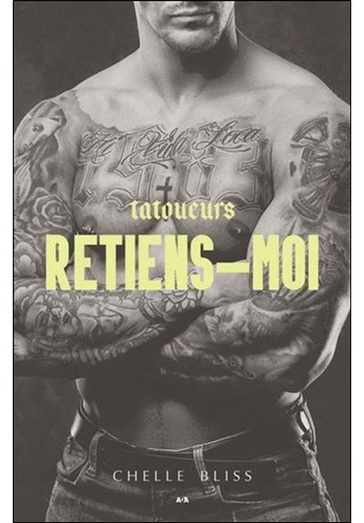 Tatoueurs - Retiens-moi Tatoueurs Tome 2 - broché - Chelle Bliss ...