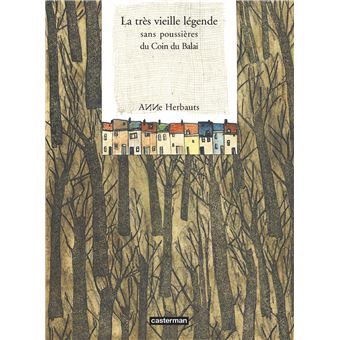 La très vieille légende sans poussière du coin du balai - cartonné - Anne Herbauts, Anne ...