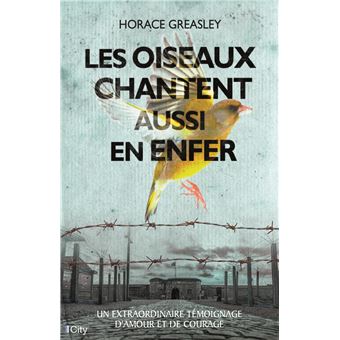 Les oiseaux chantent aussi en enfer - broché - Horace Greasley, Livre ...