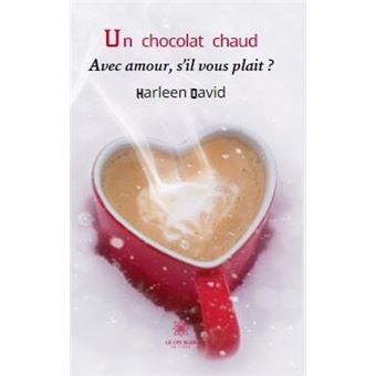 Un chocolat chaud Avec amour, s'il vous plait ? - broché - Harleen ...