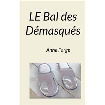 Le Bal des Démasqués - broché - Anne Farge - Achat Livre ou ebook | fnac