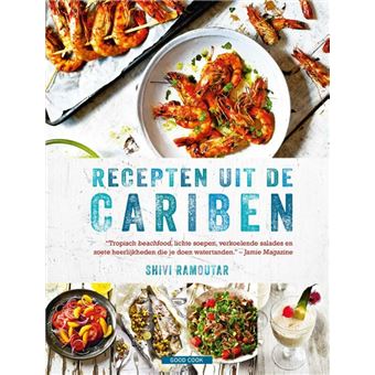 Recepten uit de Cariben - cartonné - Shivi Ramoutar, Kim Steenbergen ...