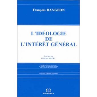 L'ideologie de l'interet general - broché - François Rangeon - Achat ...