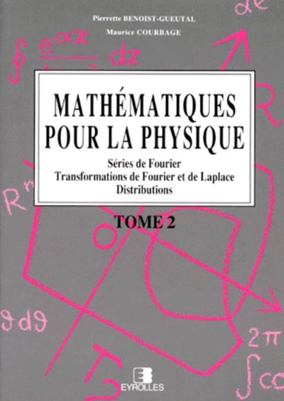 Math pour la physique Tome 2 - broché - Maurice Courbage, Pierrette ...