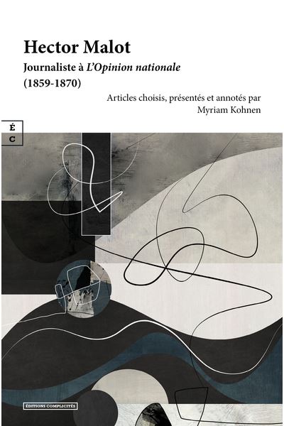 Hector Malot, journaliste à l'Opinion nationale (1859-1870) - broché ...