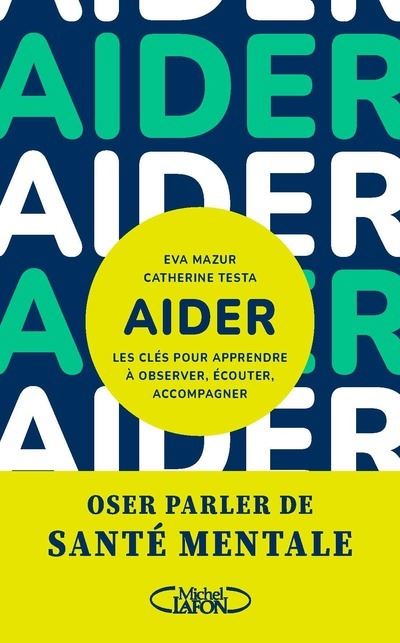 Aider - Les clés pour apprendre à observer, écouter, accompagner ...