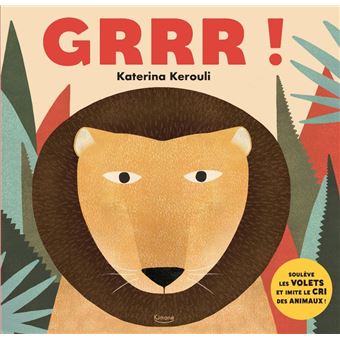 Grrr ! Soulève les volets et imite le cri des animaux ! - cartonné ...