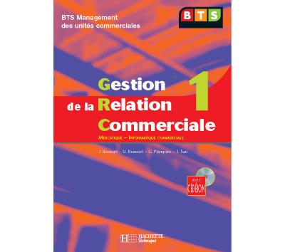 Gestion de la relation commerciale BTS MUC Livre de l'élève avec CD Rom Tome 1 - broché ...