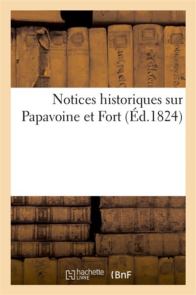 Notices historiques sur Papavoine et Fort : le premier, prévenu de l ...
