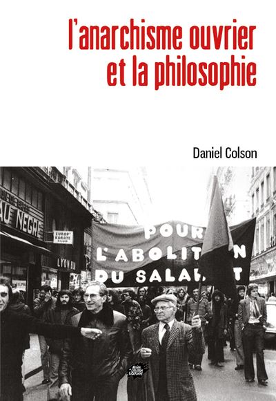 L'anarchisme ouvrier et la philosophie - broché - Daniel Colson - Achat ...