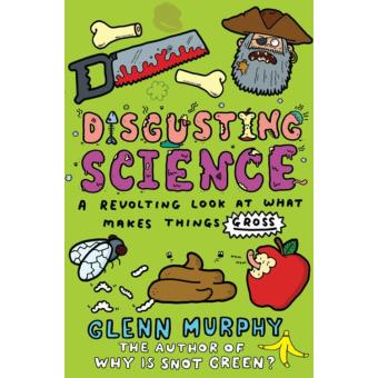 Disgusting Science: A Revolting Look at What Makes Things Gross - ebook ...