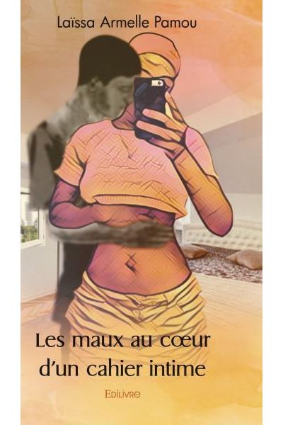 Les maux au cœur d’un cahier intime - broché - Laïssa Armelle Pamou ... Les maux au cœur d’un cahier intime - broché - Laïssa Armelle Pamou ...