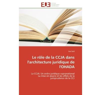 Le rôle de la ccja dans l'architecture juridique de l'ohada - broché ...