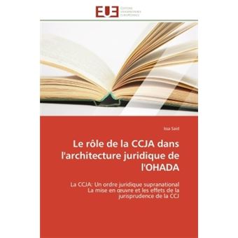 Le rôle de la ccja dans l'architecture juridique de l'ohada - broché ...