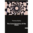The Consciousness of the Atom - broché - Thomas Bailey - Achat Livre | fnac