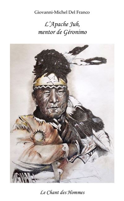 L'apache Juh, mentor de Géronimo - broché - Giovanni-Michel Del Franco ...