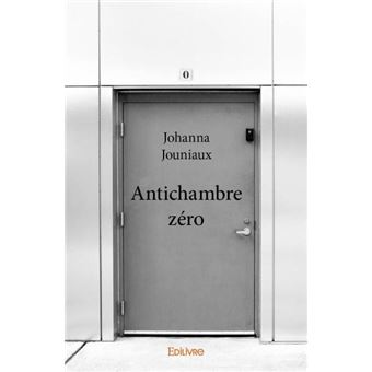 Antichambre zéro - broché - Johanna Jouniaux - Achat Livre | fnac
