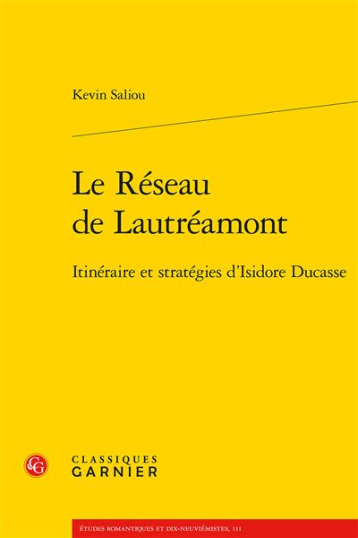 Le Réseau de Lautréamont Itinéraire et stratégies d'Isidore Ducasse ...