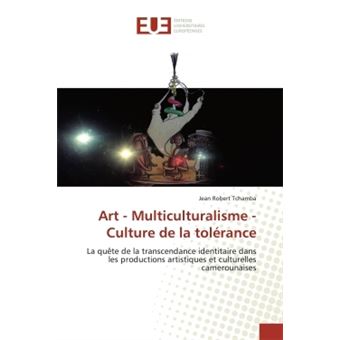Art - Multiculturalisme - Culture de la tolérance La quête de la ...