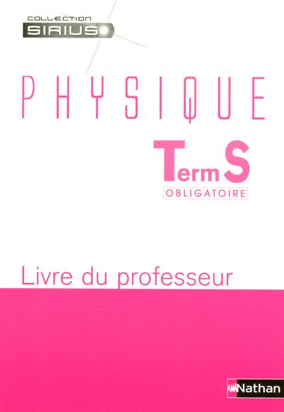 Physique terminale s obligatoire livre du professeur 2006 - broché ...