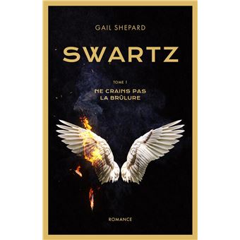 Swartz - Tome 1 Ne crains pas la brûlure Tome 1 - broché - Gail Shepard ...
