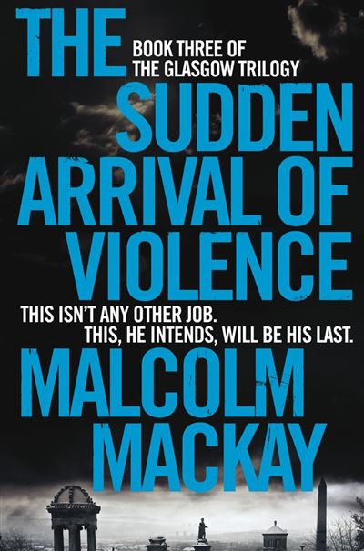 The sudden arrival of violence - Poche - Malcolm Mackay - Achat Livre ...