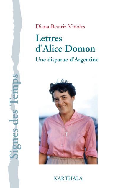 Lettres d'Alice Domon Une disparue d'Argentine - broché - Diana Beatriz ...
