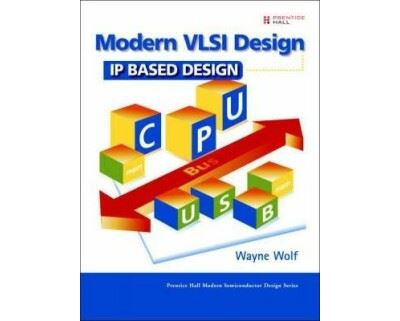 Modern VLSI Design, Prentice Hall Modern Semiconductor Design Series - cartonné - Wolf - Achat ...