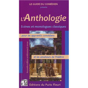 L'Anthologie Scènes et monologues classiques pour les apprentis ...