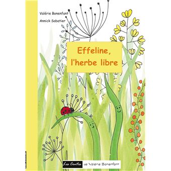 Effeline l'herbe libre Les contes de Valérie Bonenfant - broché ...